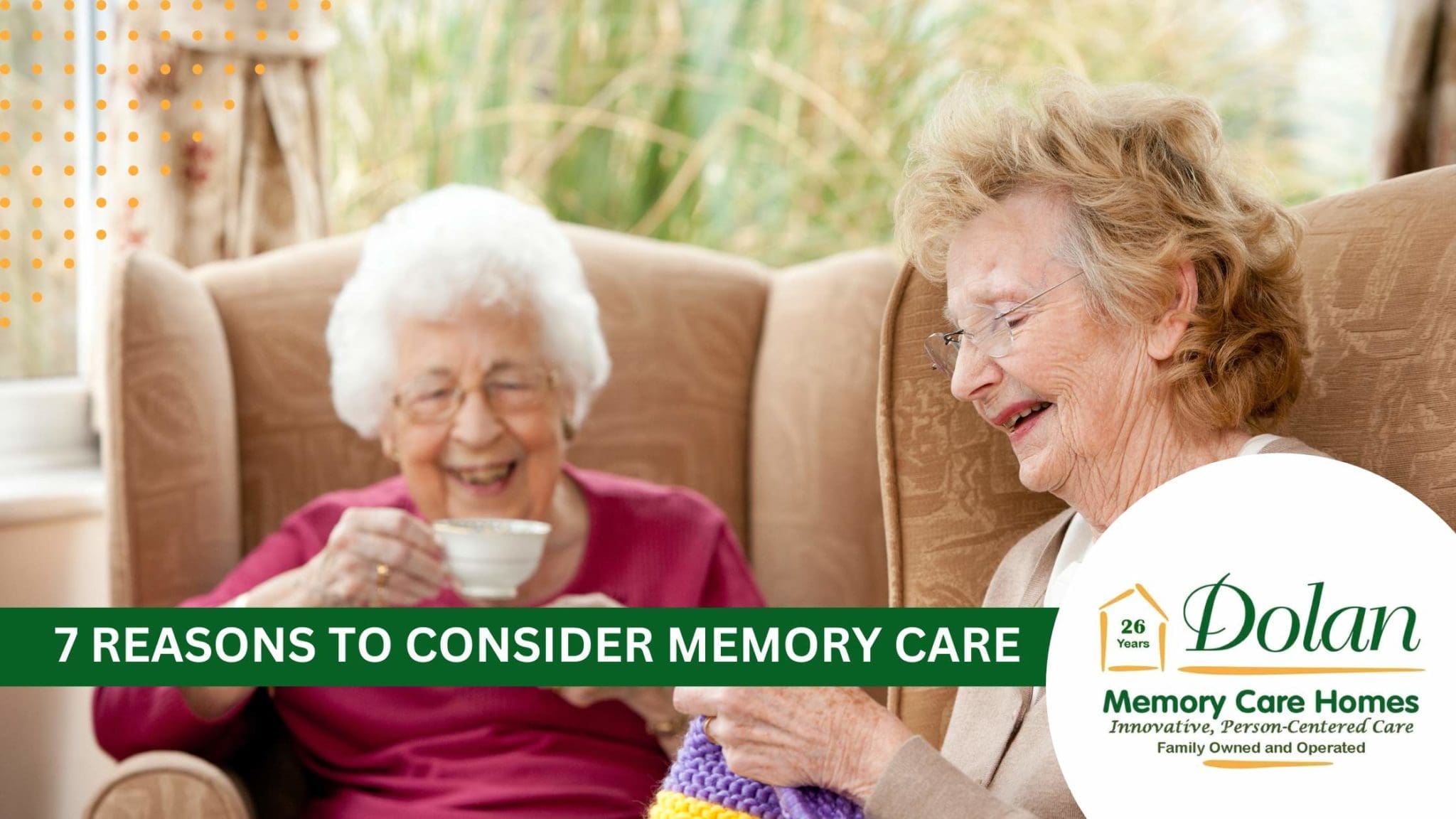 7 Reasons To Consider Memory Care | Dolan Memory Care Homes | St. Louis ...
